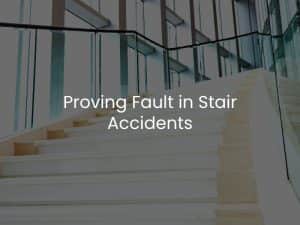Proving Fault in Stair Accidents