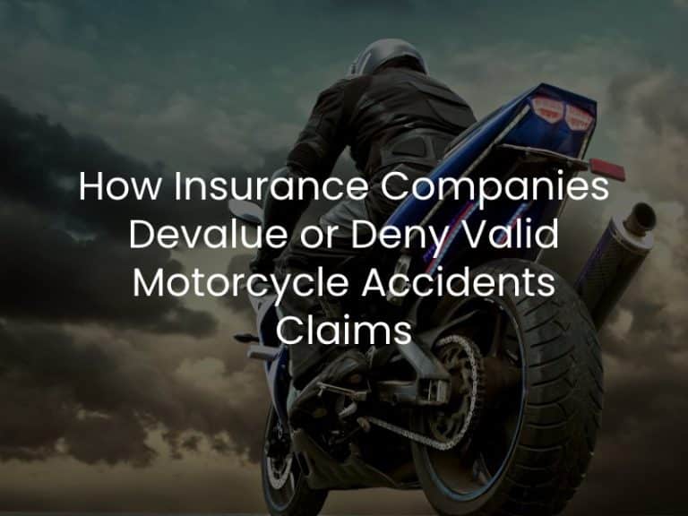 How Insurance Companies Devalue or Deny Valid Motorcycle Accidents Claims